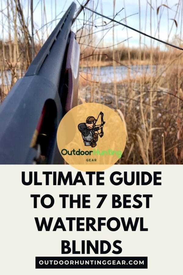Ultimate Guide to the 7 Best Waterfowl Blinds for Hunting - Outdoor ...